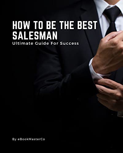 How To Be The Best Salesman: Ultimate Salesman Guide by Ebook Master ...