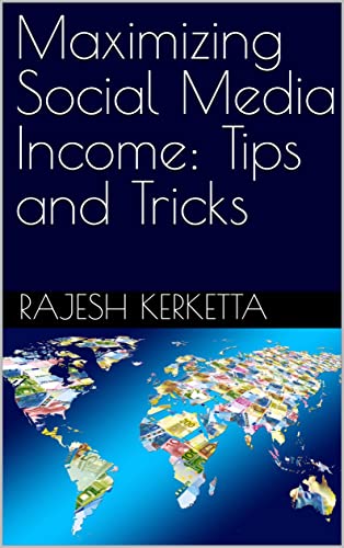 Maximizing Social Media Income: Tips and Tricks by Rajesh Kerketta ...