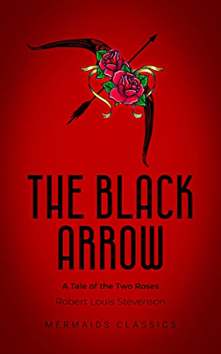 The Black Arrow (Annotated): A Tale of the Two Roses by Robert Louis ...