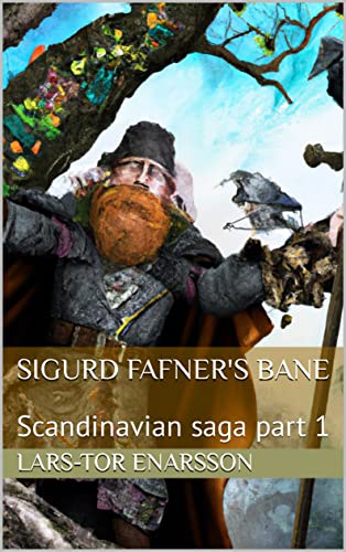 Sigurd Fafner's bane: Scandinavian saga part 1 by Lars-Tor Enarsson ...