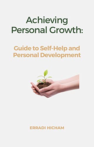 Achieving Personal Growth: A Comprehensive Guide to Self-Help and ...
