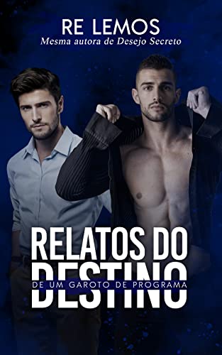 RELATOS DO DESTINO DE UM GAROTO DE PROGRAMA (Coleção Memórias Livro 1 ...