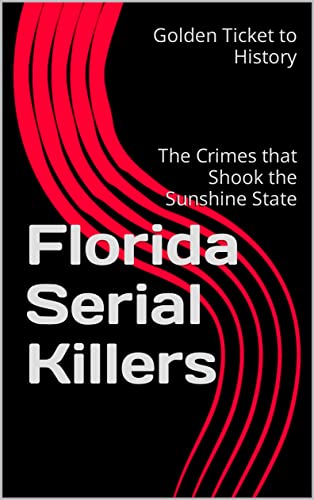 Florida Serial Killers : The Crimes that Shook the Sunshine State by ...
