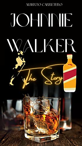 Johnnie Walker and the Story of a Legendary Whiskey by Alberto ...