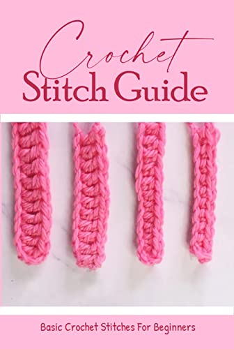 Crochet Stitch Guide: Basic Crochet Stitches For Beginners: Common ...