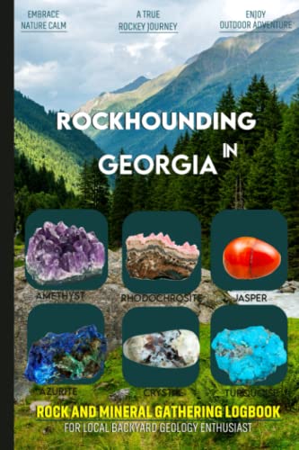 Rockhounding in Georgia: Rock & Mineral Gathering Log Book for Local ...