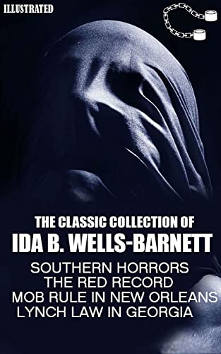 The Classic Collection of Ida B. Wells-Barnett: Southern Horrors, The ...