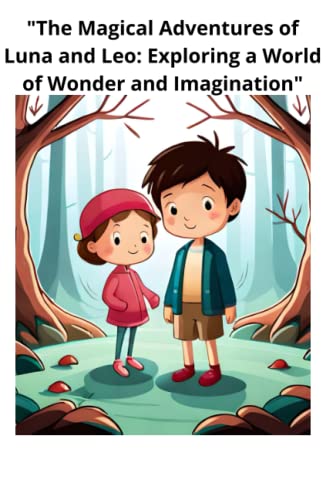 "The Magical Adventures of Luna and Leo: Exploring a World of Wonder ...
