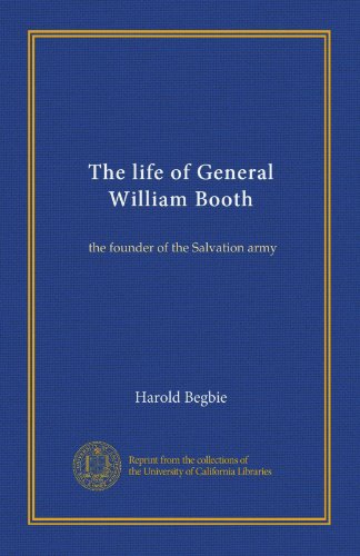 The life of General William Booth (v.01): the founder of the Salvation ...