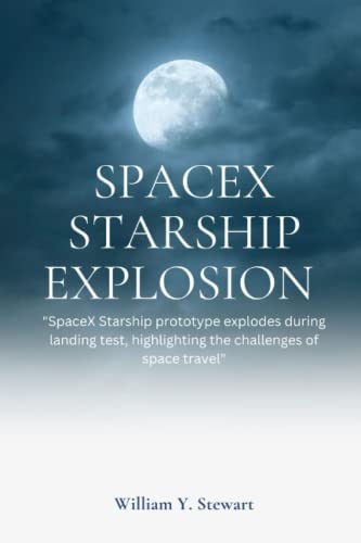 SPACEX STARSHIP EXPLOSION: ''Spacex starship prototype explodes during ...