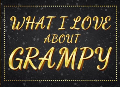 What I Love About Grampy: The Reasons Why I Love You Fill In The Blank ...