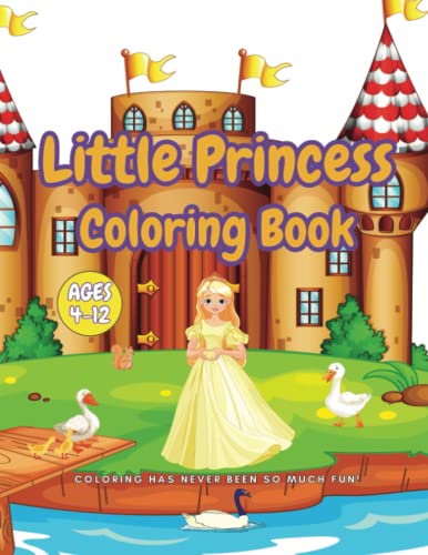 Little Princess Coloring Book: Ages 4-12: Coloring Has Never Been So ...