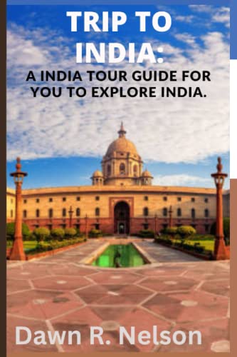 Trip to India: A India tour guide for you to explore India by Dawn R ...