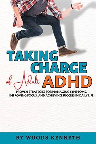 Taking Charge of Adult ADHD: Proven Strategies for Managing Symptoms ...