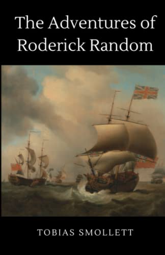 The Adventures of Roderick Random: An epic 1748 adventure fiction by ...
