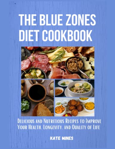 The Blue Zones Diet Cookbook: Delicious and Nutritious Recipes to Improve Your Health, Longevity ...