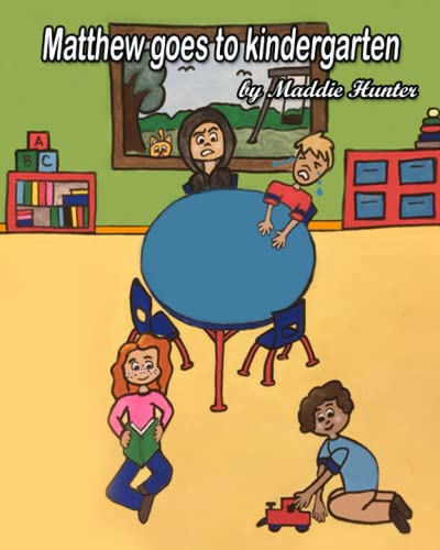 Matthew Goes To Kindergarten by Maddie Hunter | Goodreads