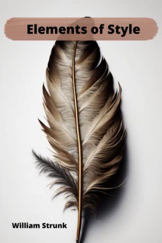 Elements of Style: The Essential Guide to Writing with Style by William ...