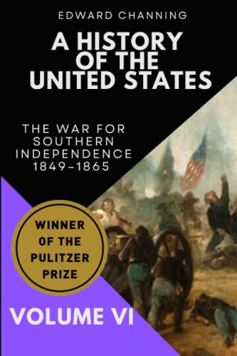A History of the United States: Volume VI: The War for Southern ...
