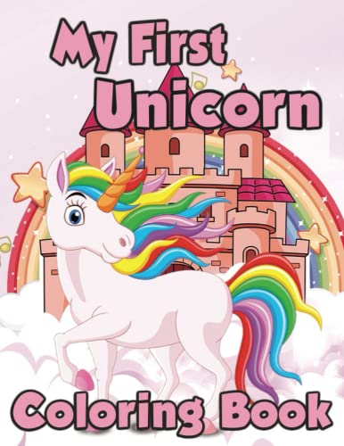 My First Unicorn Coloring Book: Cute and Beautiful Unicorn Coloring ...