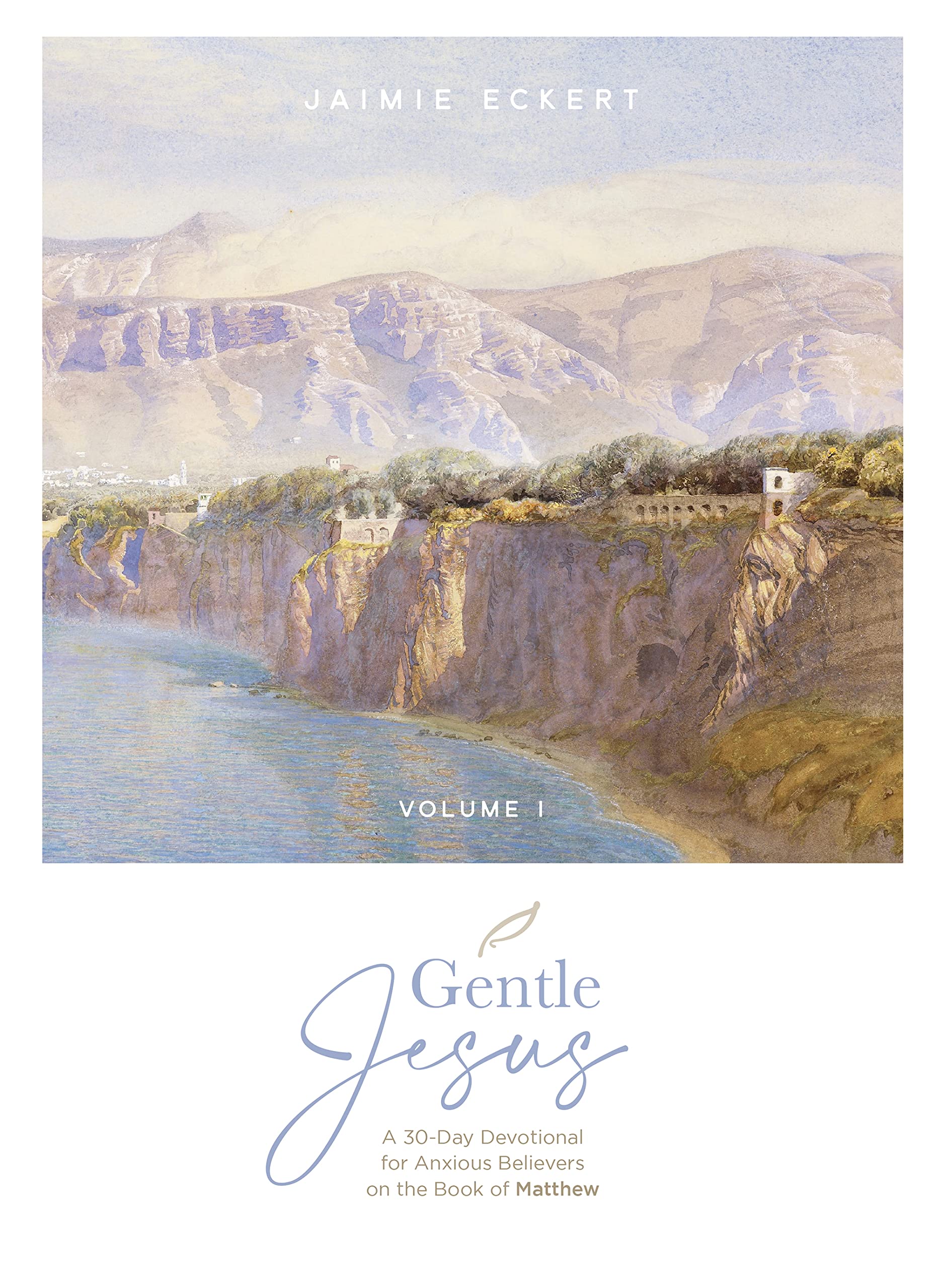 Gentle Jesus: Volume I: A 30-Day Devotional for Anxious Believers on ...