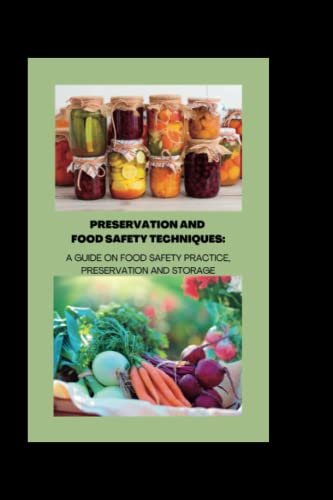 PRESERVATION AND FOOD SAFETY TECHNIQUES: A Guide On Food Safety ...
