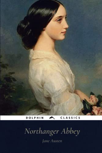 Northanger Abbey: Dolphin Classics - Illustrated Edition by Jane Austen ...