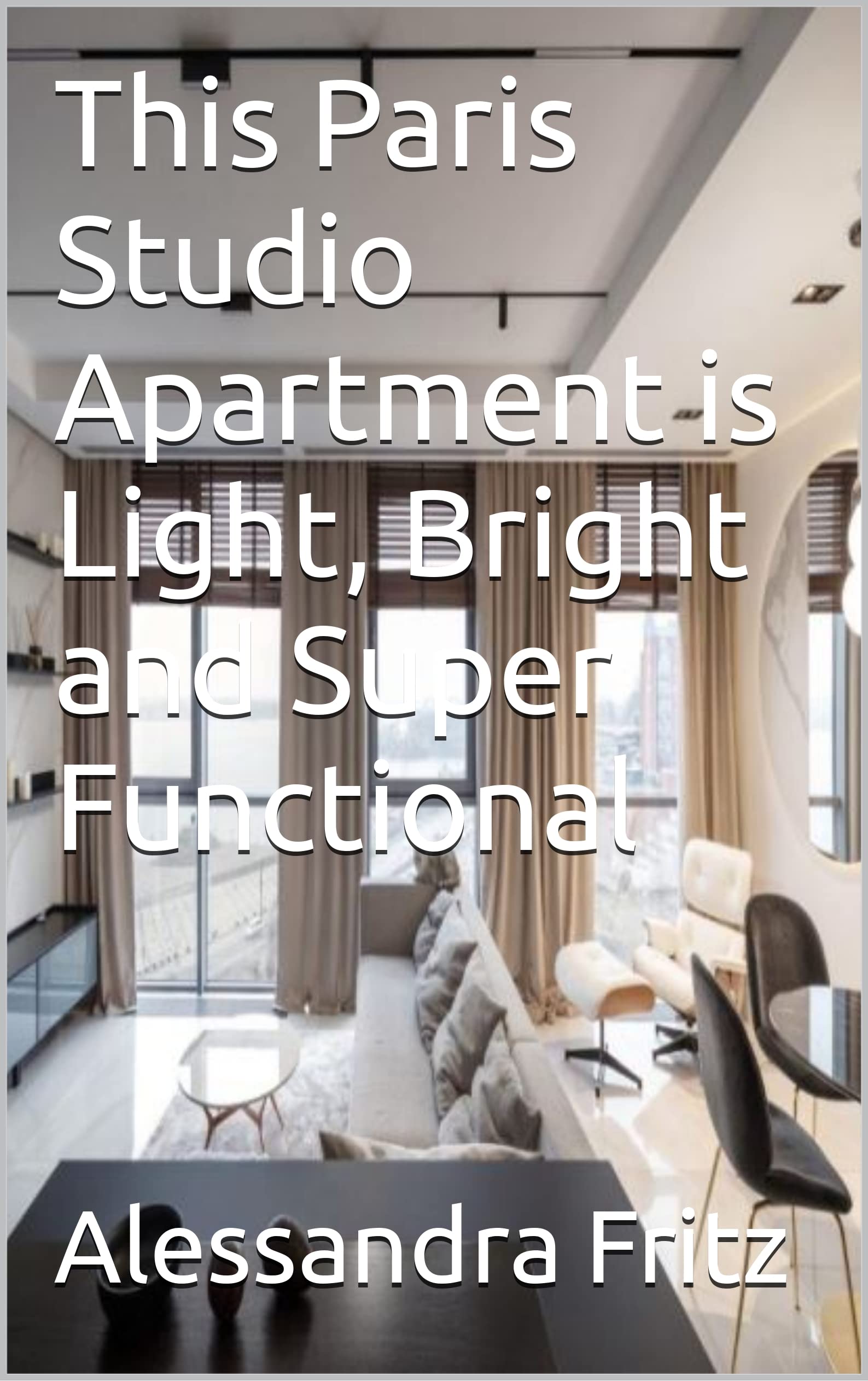 This Paris Studio Apartment is Light, Bright and Super Functional by ...