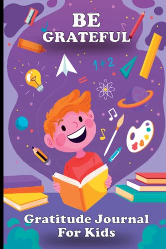 Be Grateful Gratitude Journal For Kids: Daily writing prompts to Teach ...