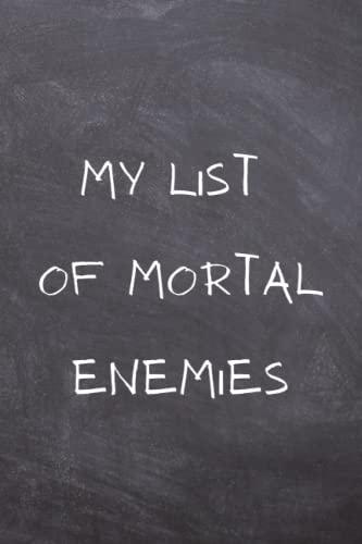 My List of Mortal Enemies: A 6"X9" Lined Notebook by Beal Press | Goodreads
