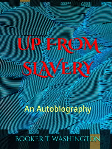 UP FROM SLAVERY | An Original 1901 | Illustrated: An Autobiography by ...
