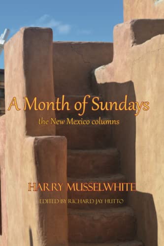 A Month of Sundays: The New Mexico Columns by Harry Musselwhite | Goodreads