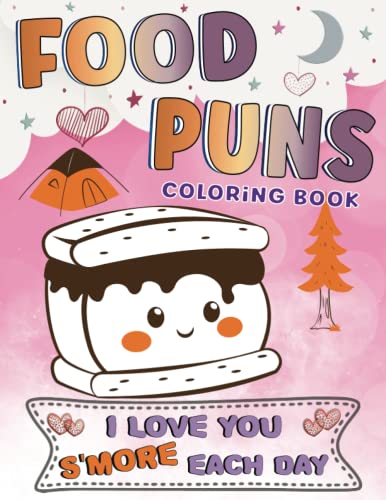 "I Love You S'more Each Day" Food Puns Coloring Book: Cute, Fun, and ...