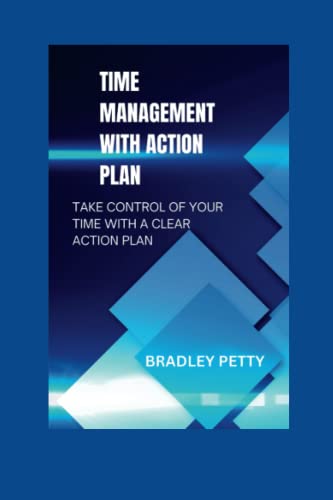 TIME MANAGEMENT WITH ACTION PLAN: THE COMPLETE GUIDE,SECRETS ON HOW TO ...