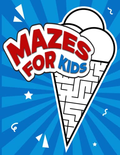 Mazes for Kids: Easy & Challenging Mazes For Kids Ages 4-8 | 100 Pages ...