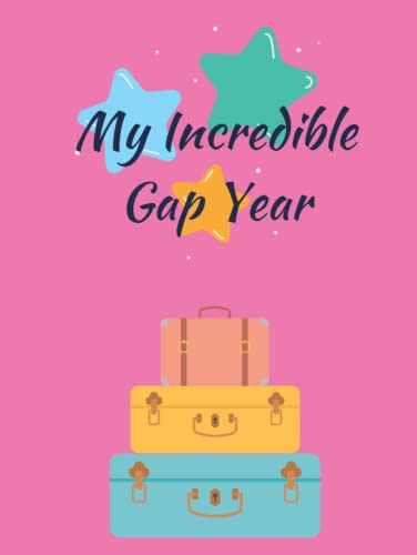 My Incredible Gap Year!: 18 Month Undated Weekly Calendar Journal 140 ...