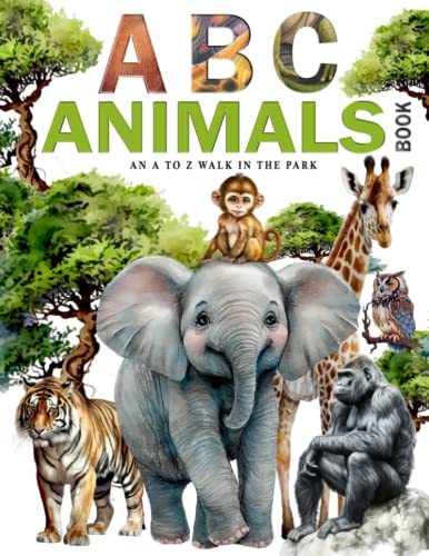 ABC Animals Book: An A to Z Walk in the Park and Fun Way to Help ...