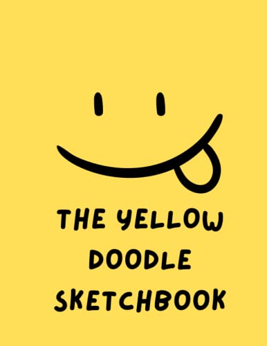 The Yellow Doodle Sketchbook: A Place to Draw and Smile: Perfect ...