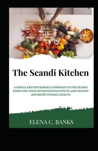 The Scandi Kitchen: A Simple And Sustainable Approach To The Scandi ...
