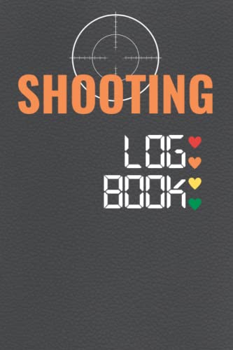 Shooting Log Book: Rifle Shooters Notebook Long Range Shooting for ...