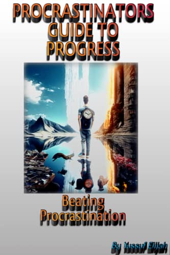 Procrastinators guide to progress: Beating procrastination by Elijah Yussuf | Goodreads