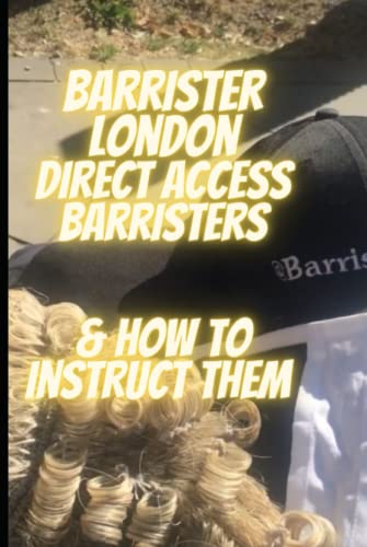 Barrister London : Direct Access Barristers & How To Instruct Them: The ...