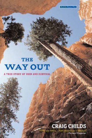 The Way Out: A True Story of Ruin and Survival by Craig Childs | Goodreads