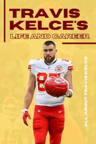 Travis Kelce’s Life and Career: All about Travis Kelce: Things You May ...