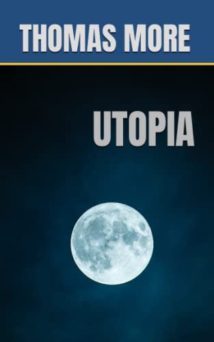 UTOPIA: 16th Century Philosophy (Annotated) by Thomas More | Goodreads