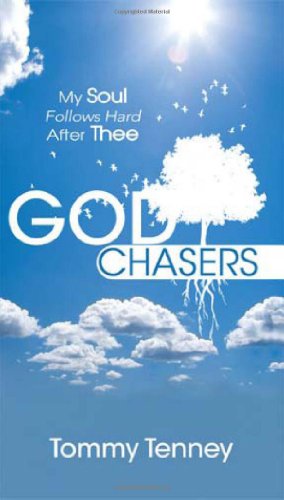 God Chasers: My Soul Follows Hard After Thee by Tommy Tenney | Goodreads