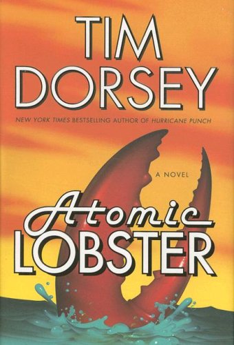 Atomic Lobster: A Novel (Serge a. Storms) by Tim Dorsey | Goodreads