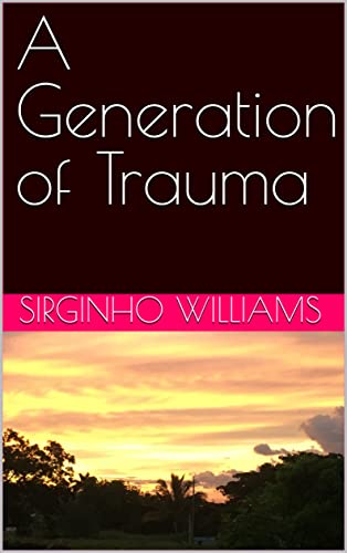 A Generation of Trauma: Generational trauma is a traumatic event that ...