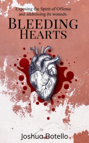 Bleeding Hearts: Exposing the Spirit of Offense and addressing its ...