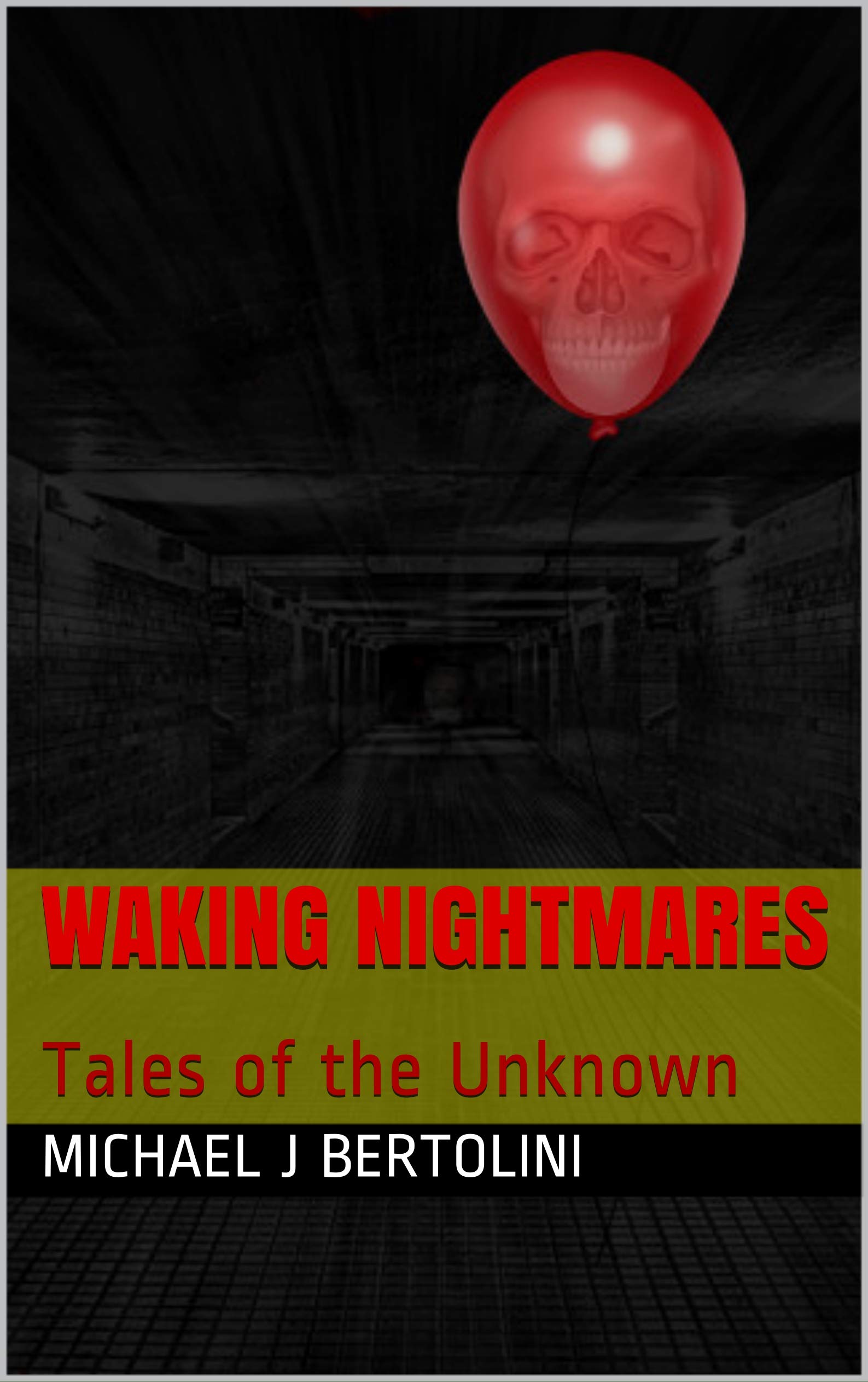 Waking Nightmares: Tales of the Unknown by Michael J. Bertolini | Goodreads
